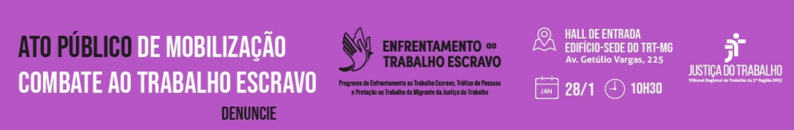 Ato público pelo combate ao trabalho escravo — TRT-MG