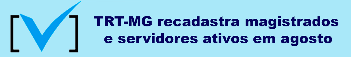 TRT-MG recadastra magistrados e servidores ativos em agosto — TRT-MG