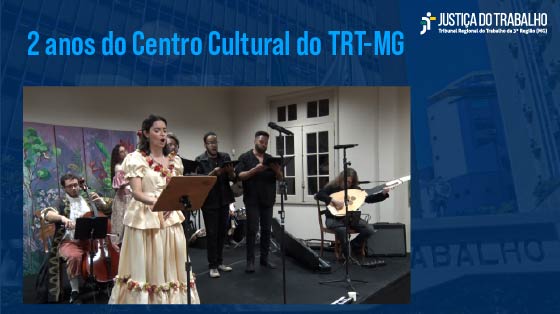 2 anos do Centro Cultural do TRT-MG — TRT-MG
